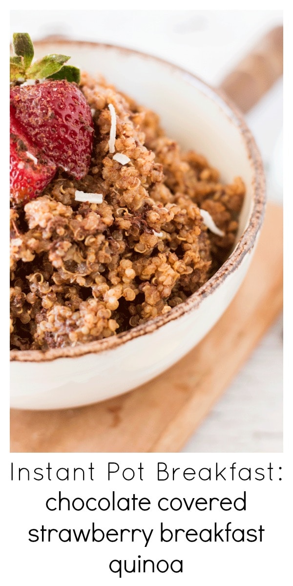 Instant Pot Breakfast: Chocolate Covered Strawberry Breakfast Quinoa ...