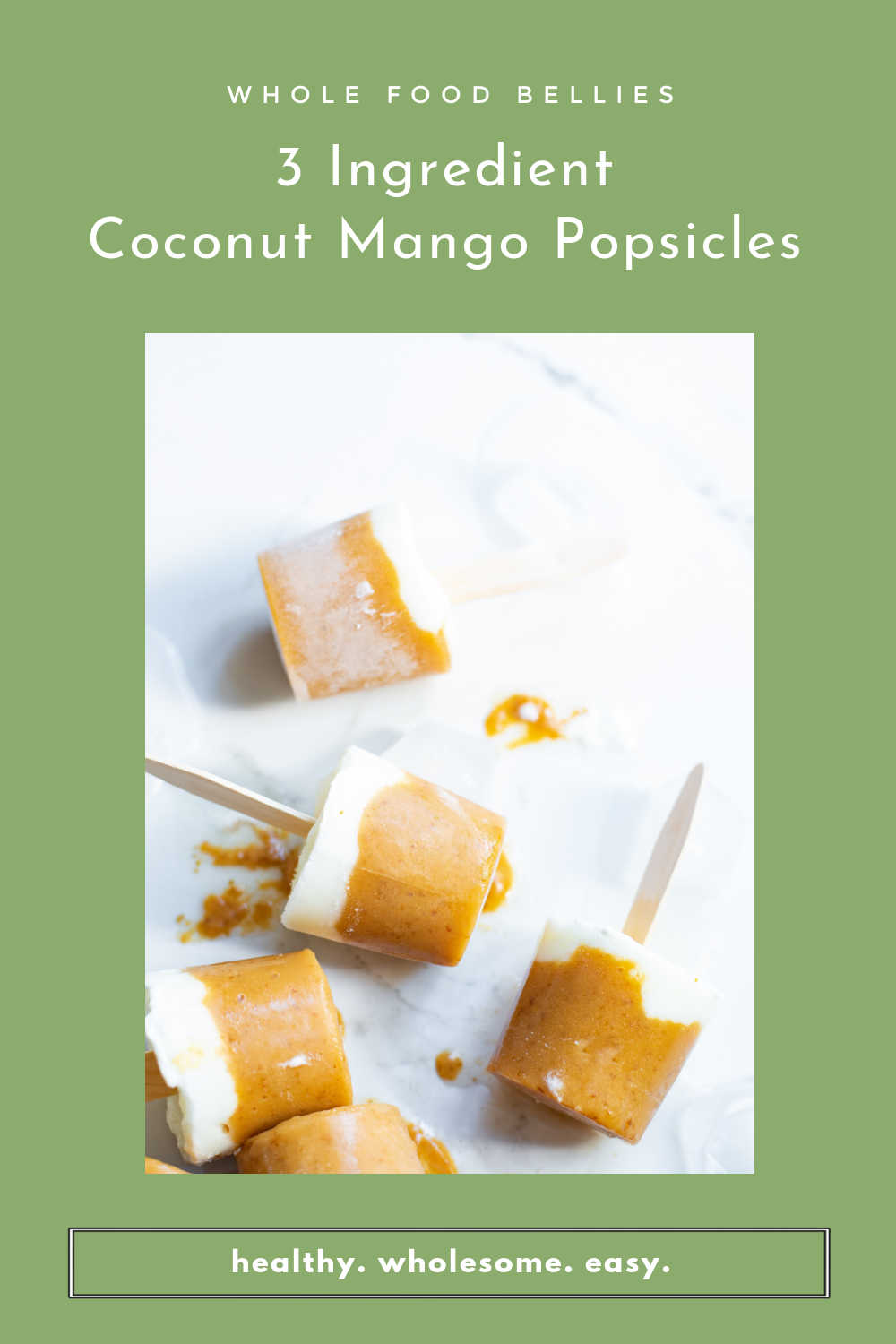 3 Ingredient Coconut Mango Popsicles - Whole Food Bellies