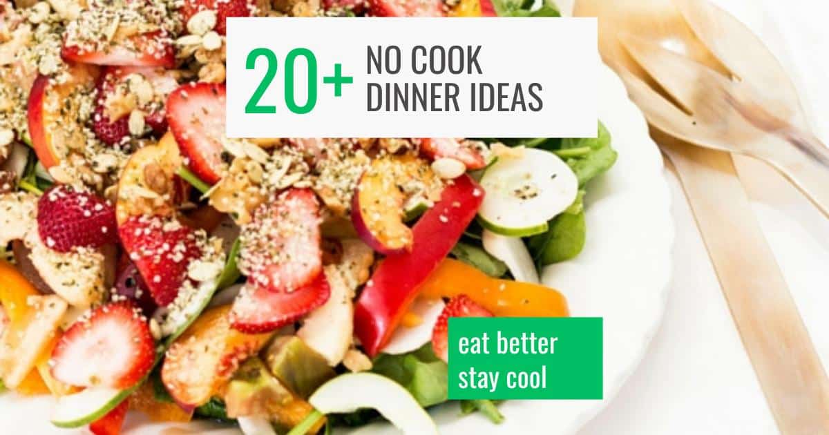 Too Hot To Cook? Try These No Cook Dinner Ideas - Whole Food Bellies